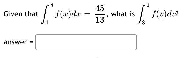 Solved Given that ∫18f(x)dx=1345, what is ∫81f(v)dv? answer | Chegg.com