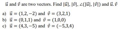Solved u and v are two vectors. Find ∣u∣,∣v∣,∠(∣u∣,∣v∣) and | Chegg.com