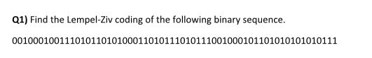 Solved Q1) Find the Lempel-Ziv coding of the following | Chegg.com