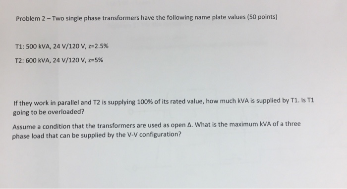 Solved Problem 2-Two single phase transformers have the | Chegg.com