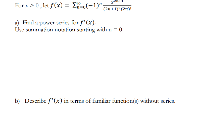 Solved x2n+1 For x > 0, let f(x) = 2n=o(-1)^. (2n+1)2 (2n)! | Chegg.com