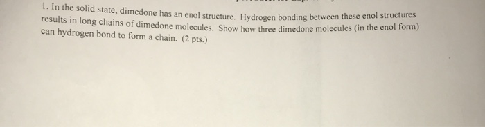 Solved 1. In the solid state, dimedone has an enol | Chegg.com