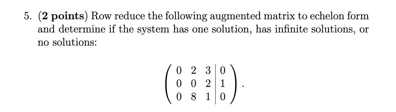 Solved 5. ( 2 points) Row reduce the following augmented | Chegg.com