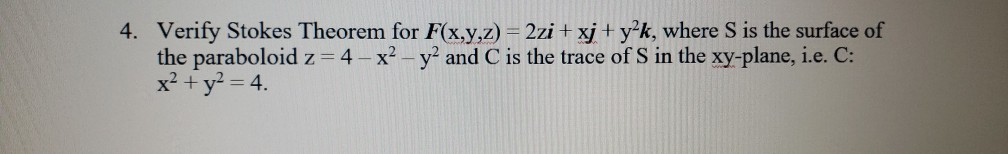 Solved 4. Verify Stokes Theorem for F(x,y,z) = 2zi + xj + | Chegg.com