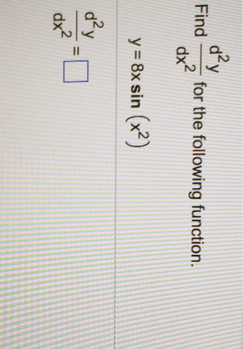 Solved Find d^2y/dx^2 for the following function. Y = 8x | Chegg.com