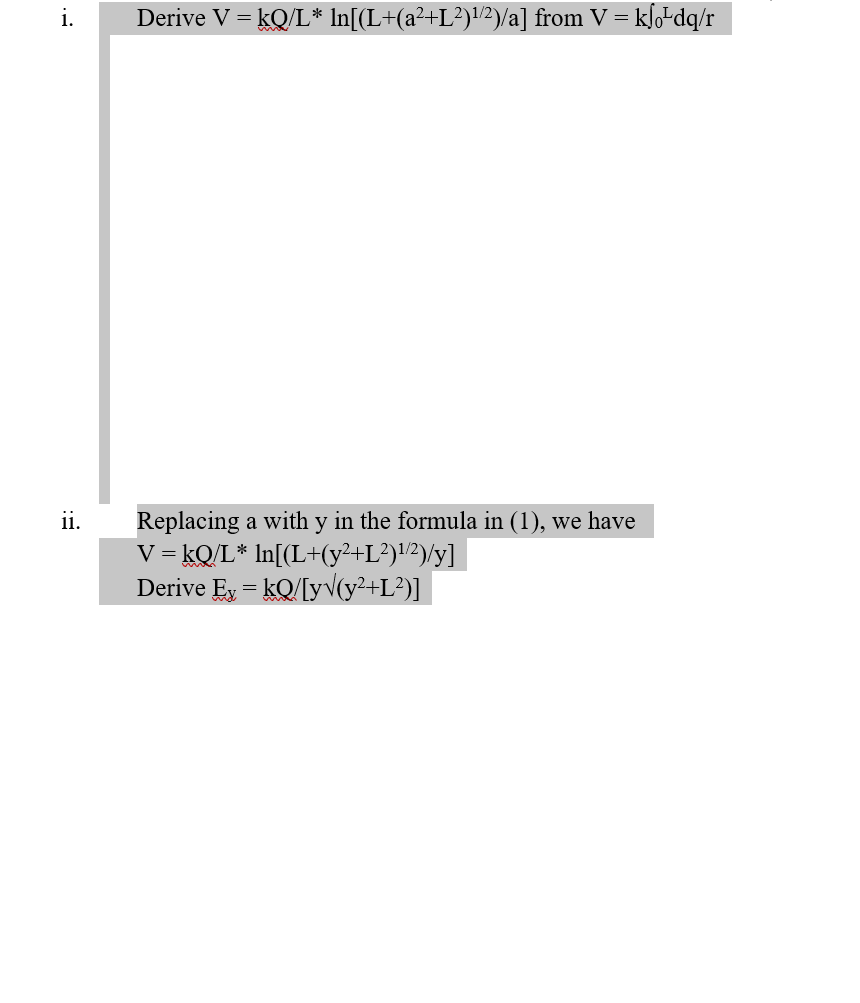 i. Derive V=kQ/L* In[(L+(a +L2)1/2)/a] from V = | Chegg.com