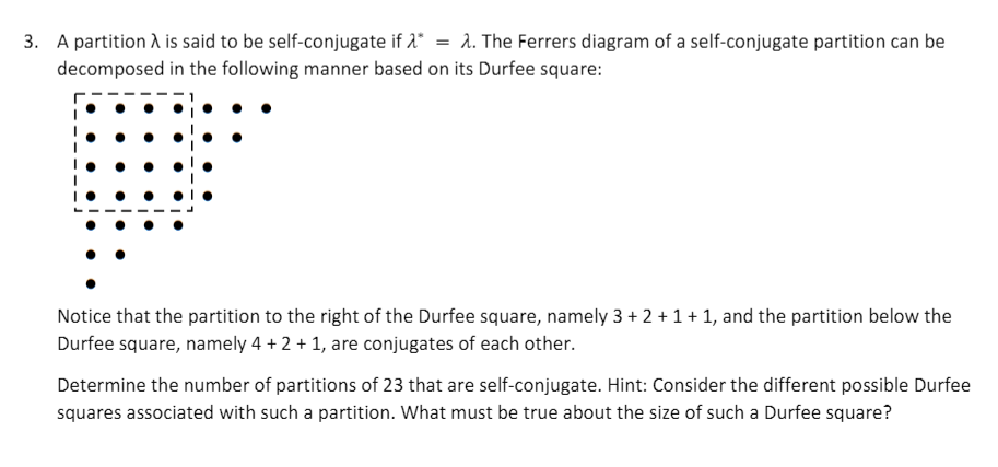 Solved 3. A partition 1 is said to be self-conjugate if 2* | Chegg.com