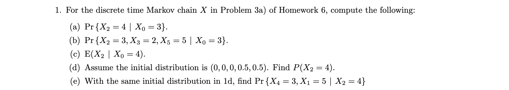Solved For the discrete time Markov chain X in Problem 3a) | Chegg.com
