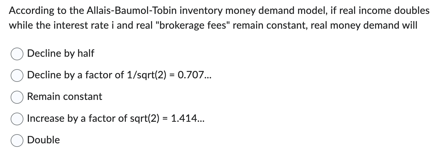 Solved According to the Allais-Baumol-Tobin inventory money | Chegg.com