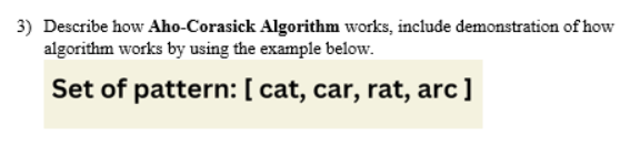 Solved 3 Describe How Aho Corasick Algorithm Works Include 1394