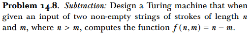 Solved Problem 14.8. Subtraction: Design a Turing machine | Chegg.com