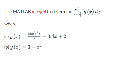 Solved Use MATLAB integral to determine ∫−2π2πy(x)dx where | Chegg.com