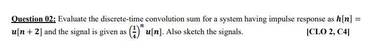 Solved Question 02: Evaluate the discrete-time convolution | Chegg.com