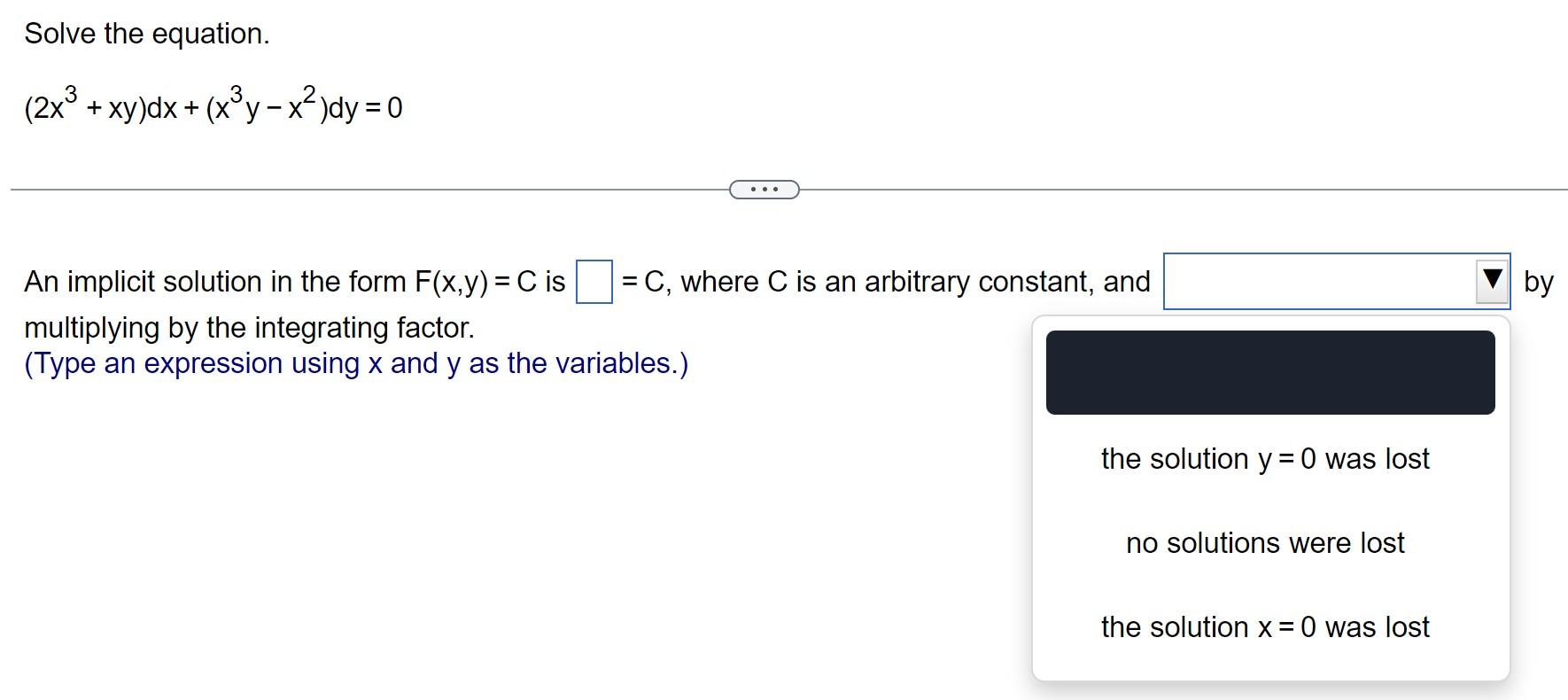 Solved Solve the equation. (2x3+xy)dx+(x3y−x2)dy=0 An | Chegg.com