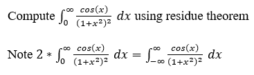 Solved Compute Soº cos(x) (1+x2) dx using residue theorem | Chegg.com