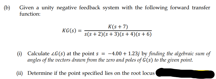 Solved (b) Given a unity negative feedback system with the | Chegg.com