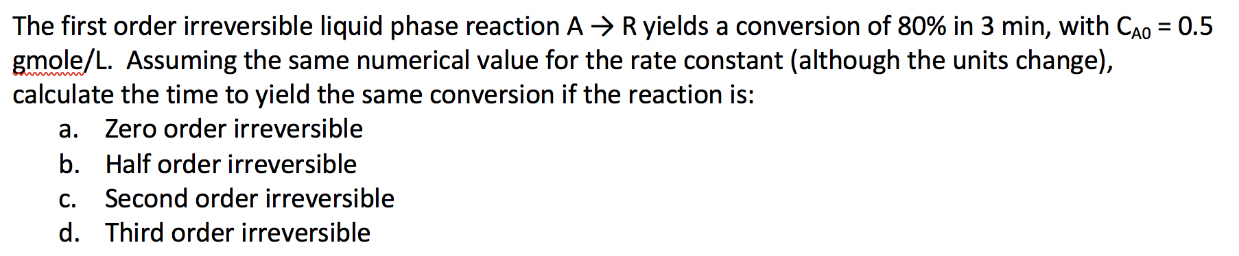 Solved The first order irreversible liquid phase reaction A | Chegg.com