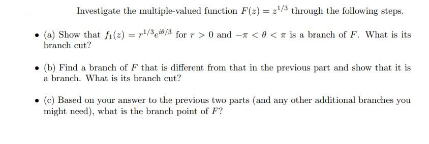 Investigate the multiple-valued function F(z)=z1/3 | Chegg.com