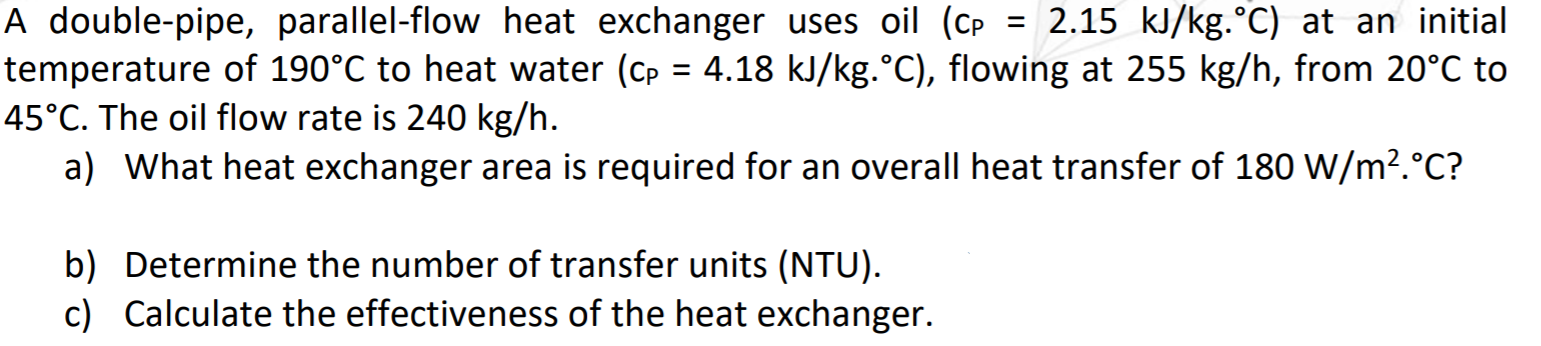 Solved A double-pipe, parallel-flow heat exchanger uses oil | Chegg.com