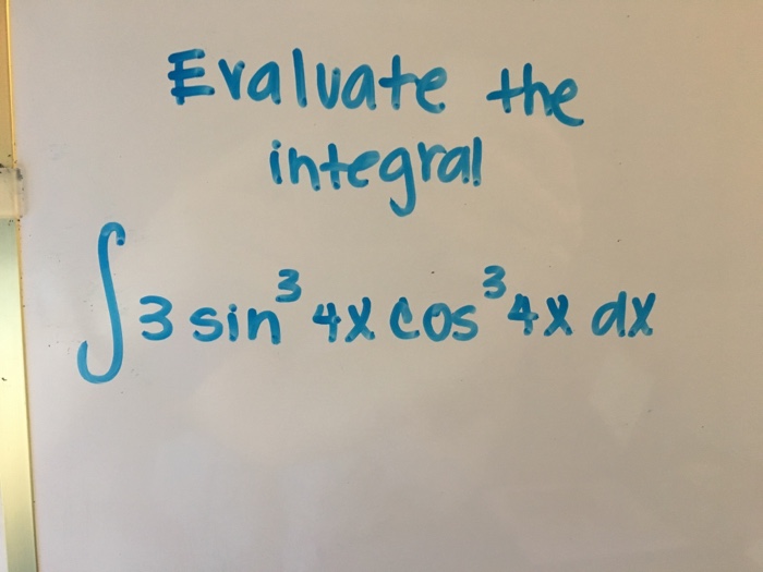 Solved Evaluate the integral integral 3 sin^3 4x cos^3 4x | Chegg.com