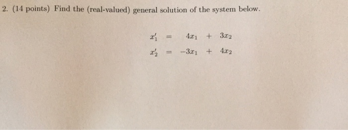Solved Find the (real-valued) general solution of the system | Chegg.com