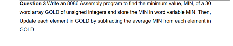 Solved Question 3 Write an 8086 Assembly program to find the | Chegg.com