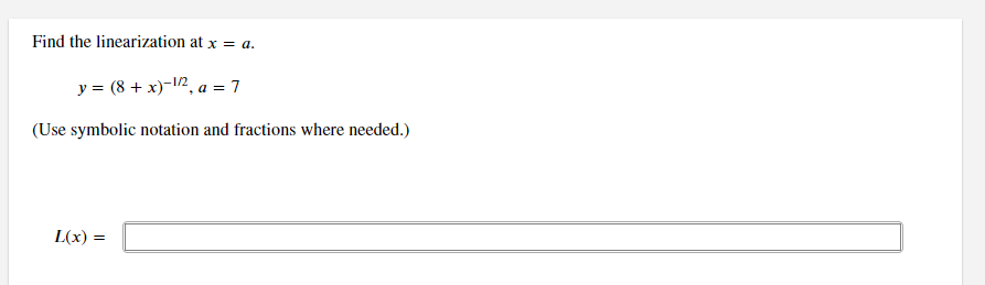 Solved Find the linearization at x=a. y=(8+x)−1/2,a=7 (Use | Chegg.com