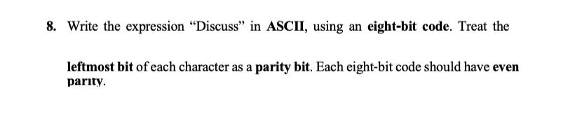 Solved 8. Write the expression “Discuss" in ASCII, using an | Chegg.com