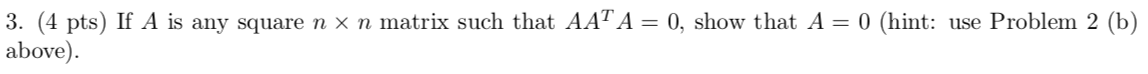 Solved 3. (4 pts) If A is any square n x n matrix such that | Chegg.com