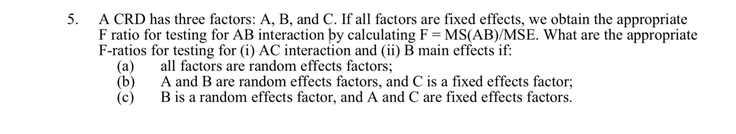 5. A CRD has three factors: A, B, and C. If all | Chegg.com