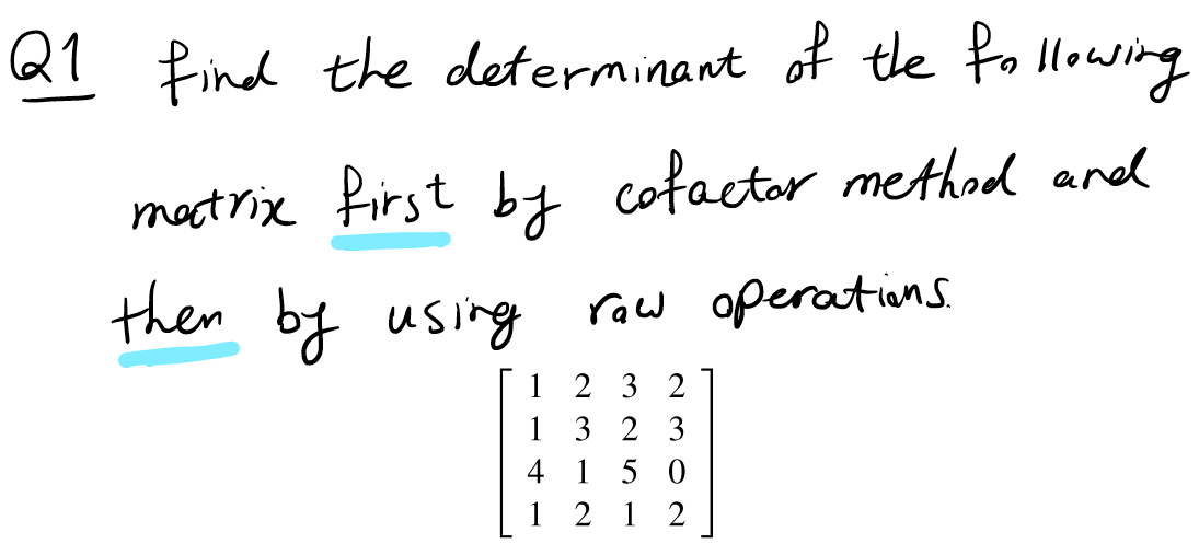 Solved Q1 find the determinant of the following matrix first | Chegg.com