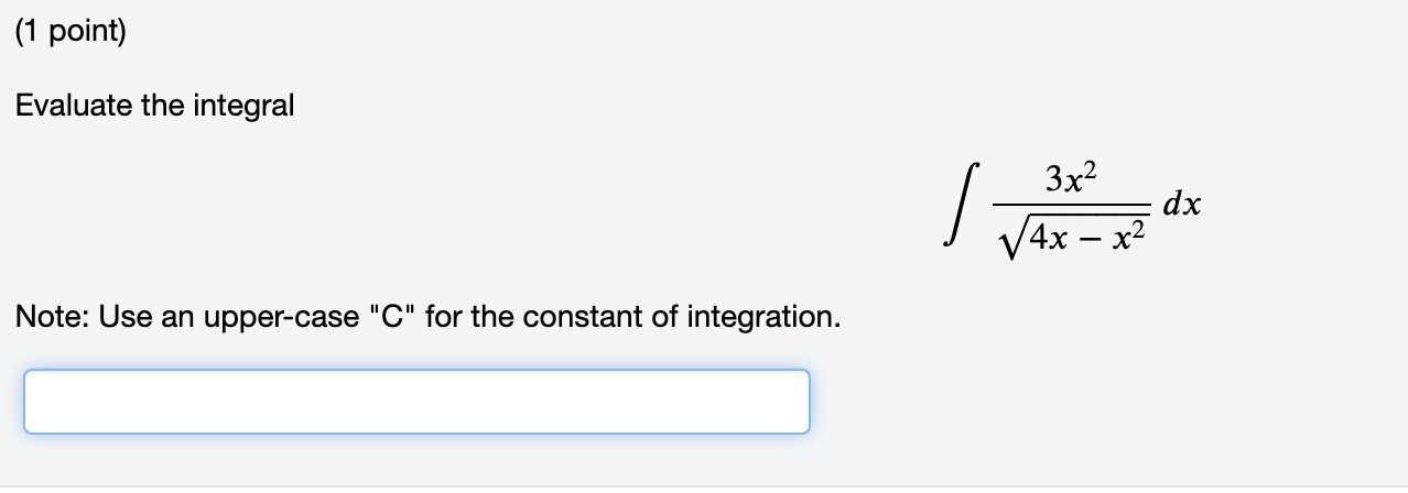 Solved (1 point) Evaluate the integral I 3x2 dx V4x – x2 | Chegg.com