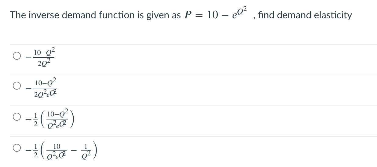 Solved The inverse demand function is given as P = 10 - eQ2 | Chegg.com