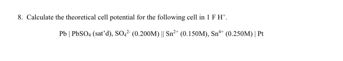 Solved 8. Calculate the theoretical cell potential for the | Chegg.com Solved 8. Calculate the theoretical cell potential for the | Chegg.com