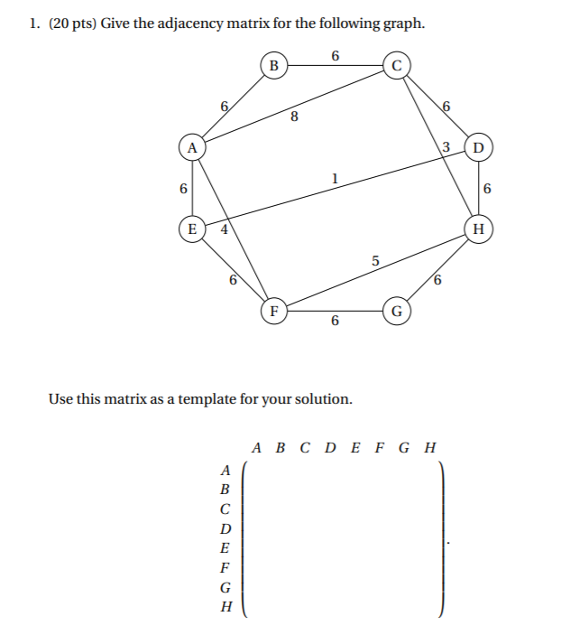 Solved 1. (20 pts) Give the adjacency matrix for the | Chegg.com