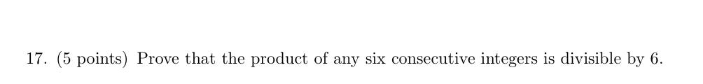 Solved 17. (5 points) Prove that the product of any six | Chegg.com