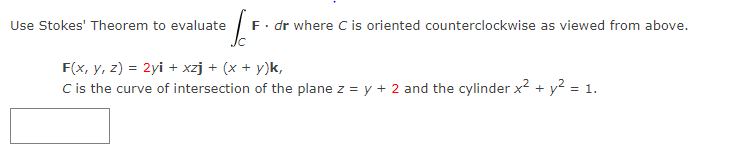 Solved Use Stokes' Theorem to evaluate C F · dr where C is | Chegg.com