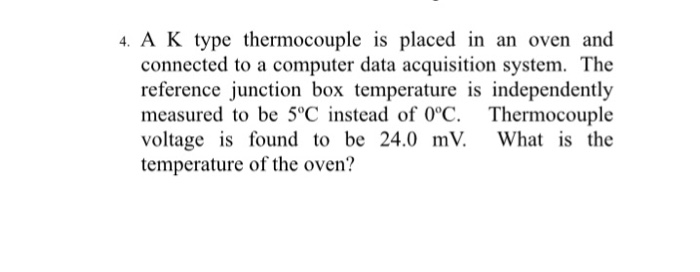 Solved 4. A K type thermocouple is placed in an oven and | Chegg.com