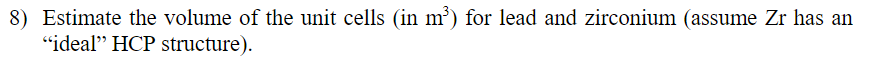 Solved 8) Estimate the volume of the unit cells (in mº) for | Chegg.com