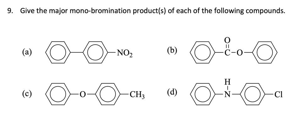 Solved 9. Give the major mono-bromination product(s) of each | Chegg.com