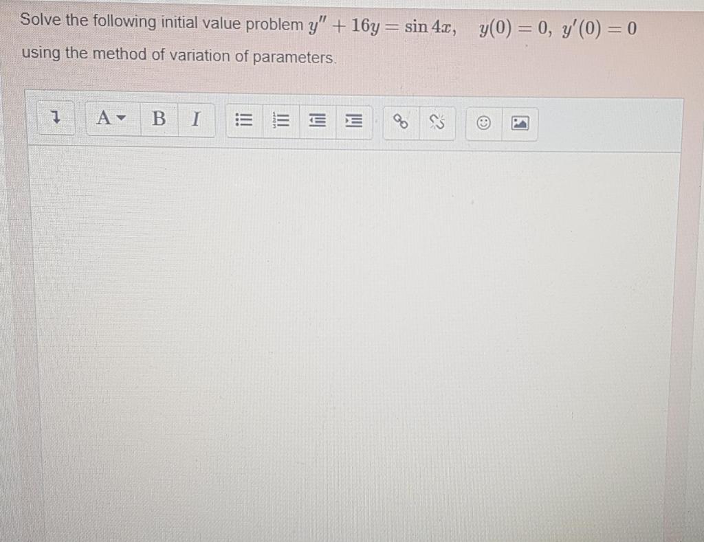 Solved Solve the following initial value problem y" + 16y = | Chegg.com