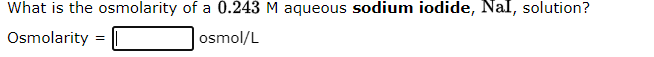 Solved What is the osmolarity of a 0.243M aqueous sodium | Chegg.com
