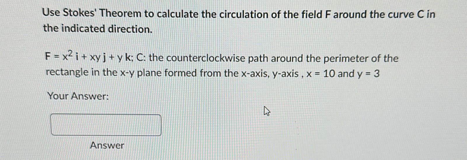Solved Use Stokes' Theorem to calculate the circulation of | Chegg.com