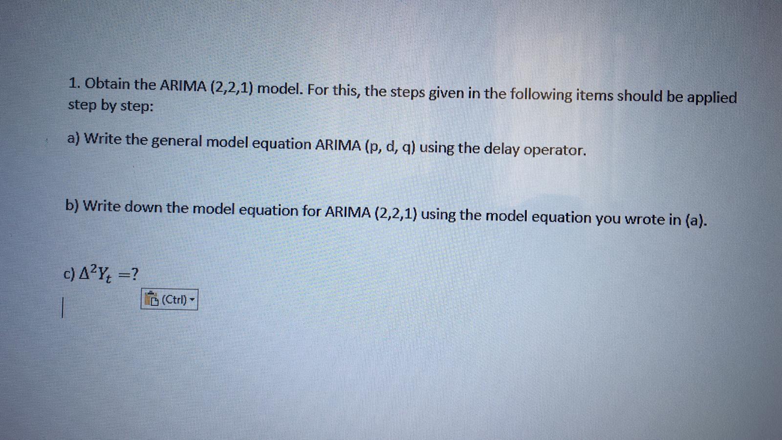 Solved 1. Obtain the ARIMA (2,2,1) model. For this, the | Chegg.com