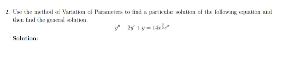 Solved 2. Use the method of Variation of Parameters to find | Chegg.com