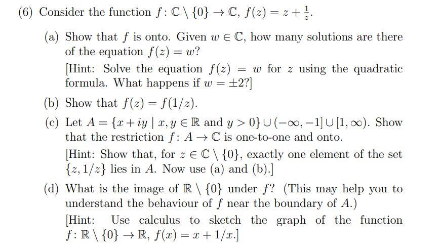 Solved (6) Consider the function f: C\ {0} + C, f(z) = 2+. | Chegg.com