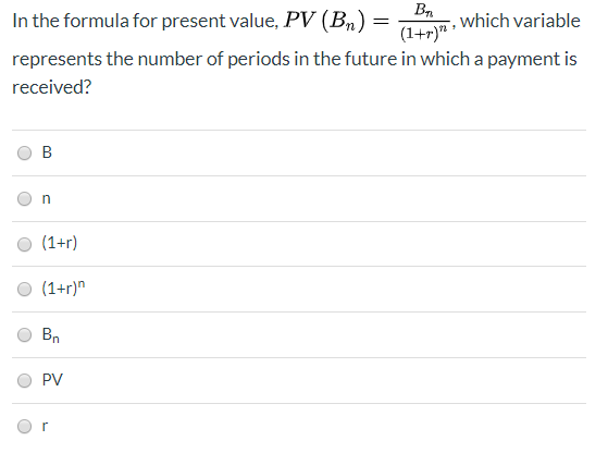 Solved In the formula for present value, PV (Bn) = By n, | Chegg.com