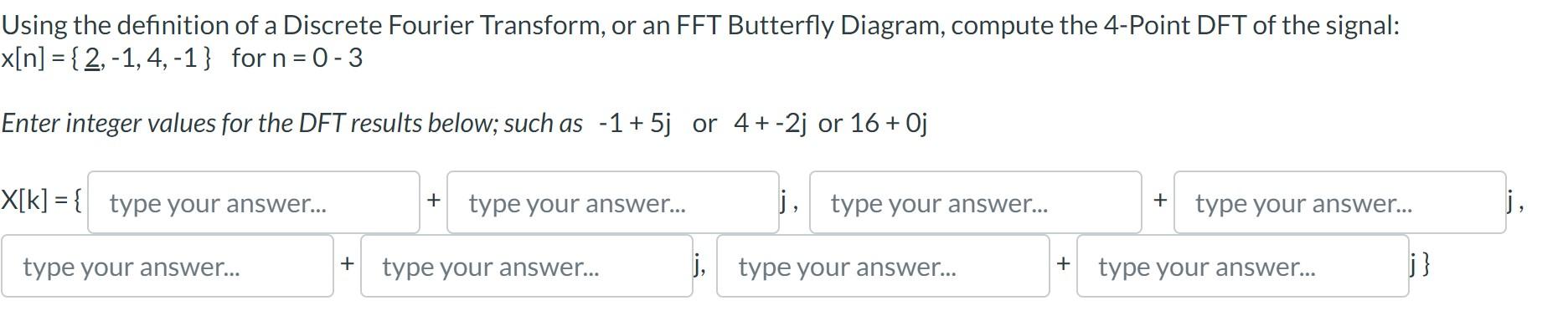 Solved 4-Point DFT Definition: X[k]=∑n=03x[n]e−4j2πnk | Chegg.com