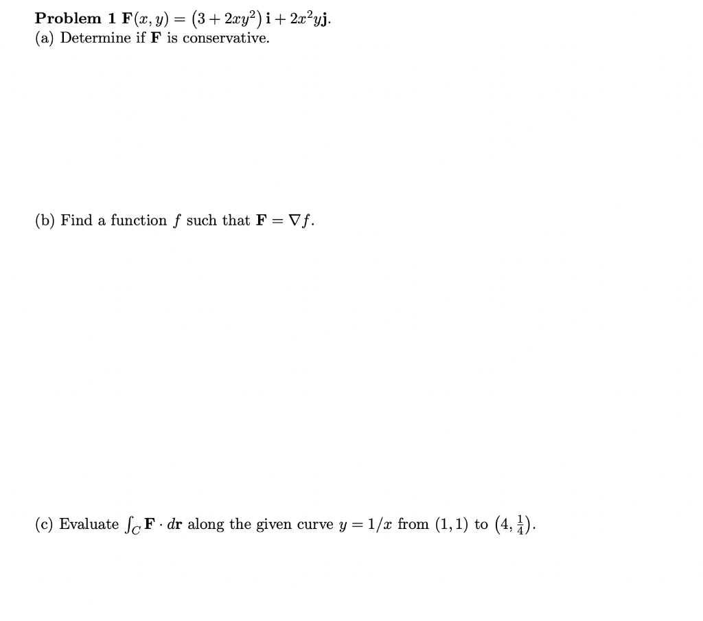 Solved Problem 1F(x,y)=(3+2xy2)i+2x2yj (a) Determine if F is | Chegg.com
