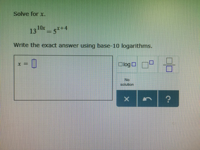 Solved Solve for x. 13 10x = 5x Write the exact answer using | Chegg.com